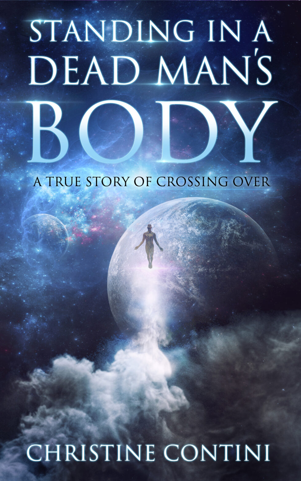 Standing in a Dead Man’s Body: A True Story of Crossing Over ...
